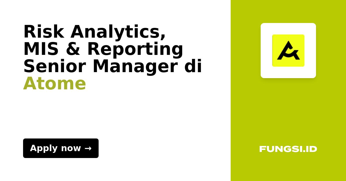 Risk Analytics, MIS & Reporting Senior Manager di Atome - Fungsi.id