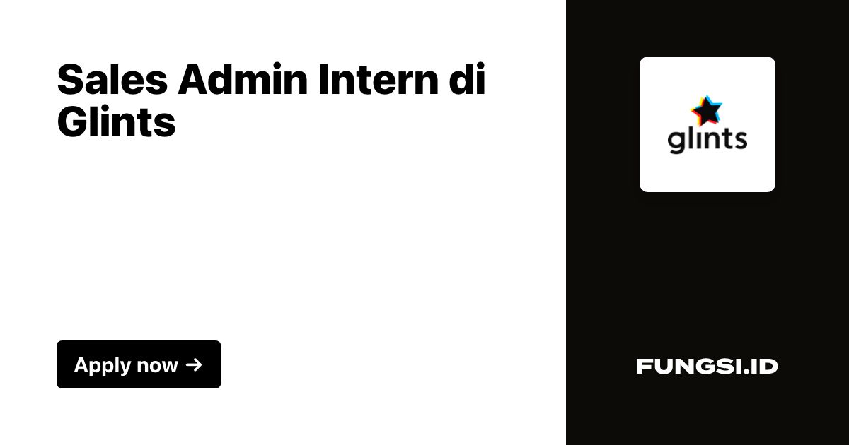 Sales Admin Intern di Glints - Fungsi.id