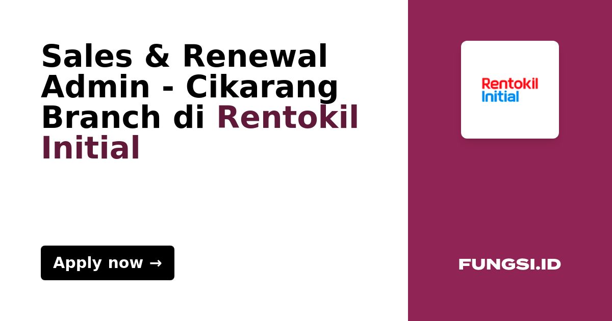 Sales & Renewal Admin - Cikarang Branch di Rentokil Initial - Fungsi.id