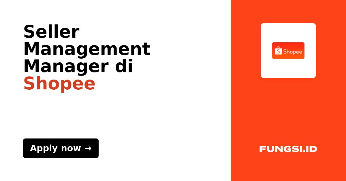 Seller Management Manager di Shopee - Fungsi.id