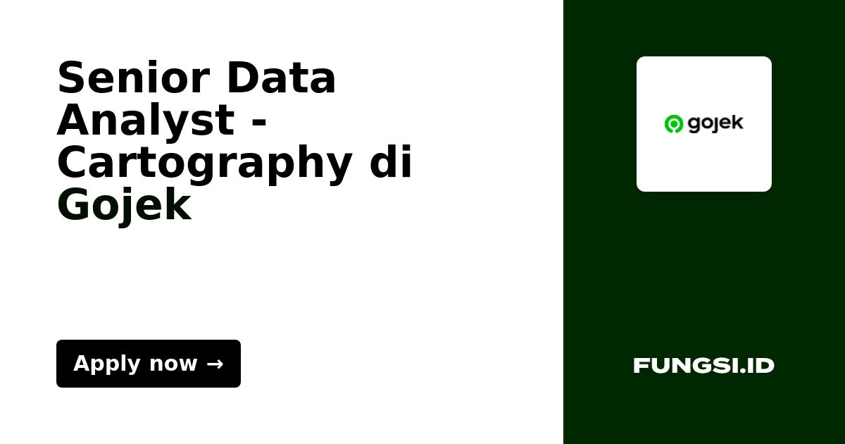 Senior Data Analyst - Cartography di Gojek - Fungsi.id