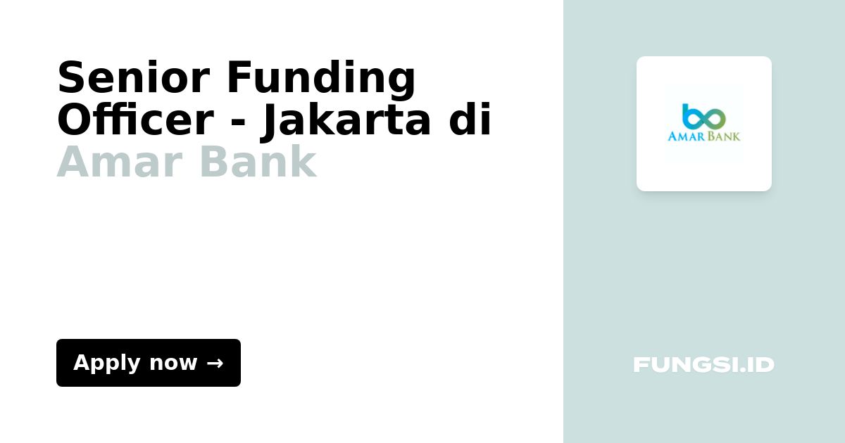 Senior Funding Officer - Jakarta di Amar Bank - Fungsi.id