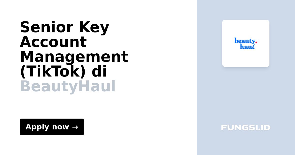 Senior Key Account Management (TikTok) di BeautyHaul - Fungsi.id