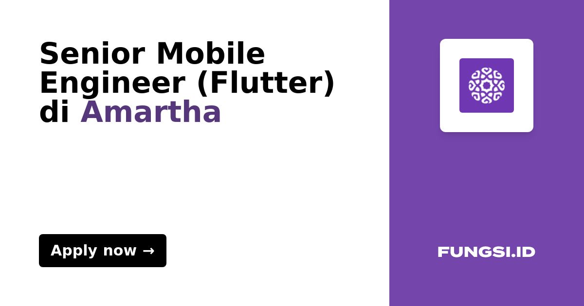 Senior Mobile Engineer (Flutter) di Amartha - Fungsi.id