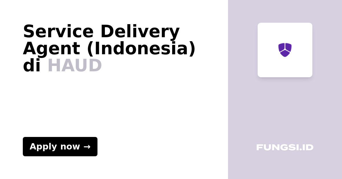 Service Delivery Agent (Indonesia) di HAUD - Fungsi.id