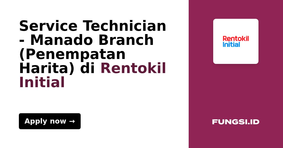 Service Technician - Manado Branch (Penempatan Harita) di Rentokil Initial - Fungsi.id