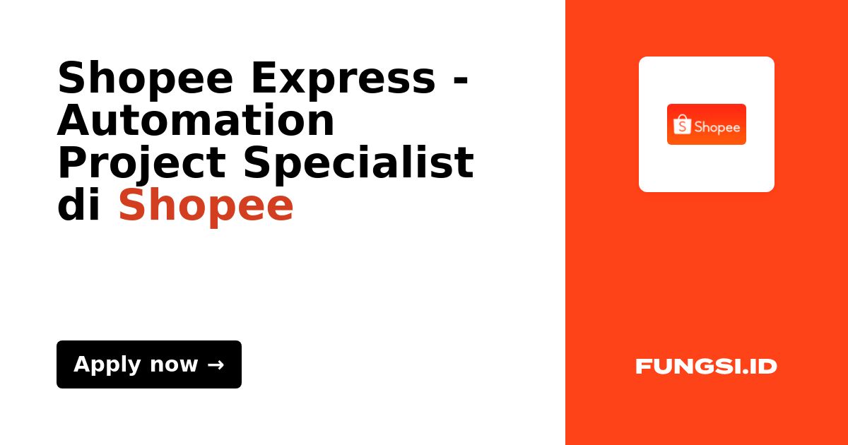 Shopee Express - Automation Project Specialist di Shopee - Fungsi.id