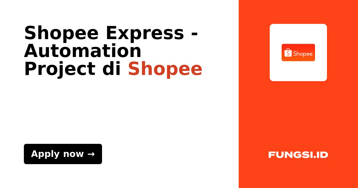 Shopee Express - Automation Project di Shopee - Fungsi.id