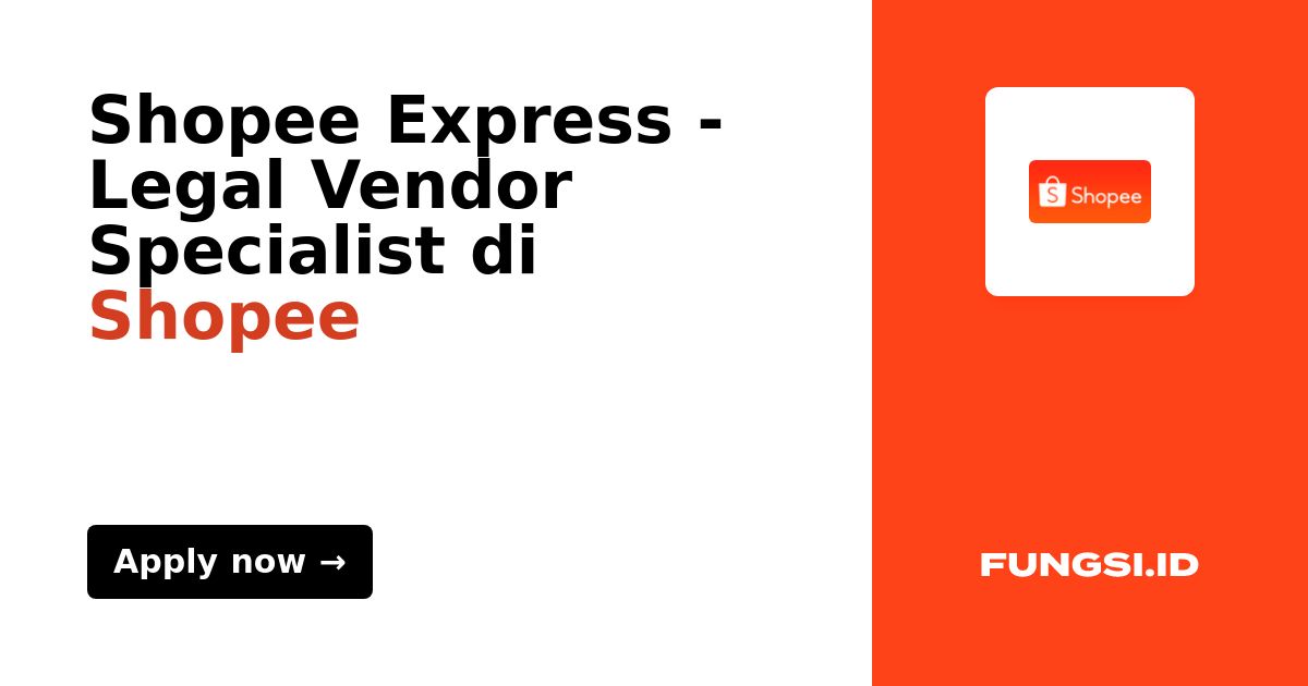 Shopee Express - Legal Vendor Specialist di Shopee - Fungsi.id