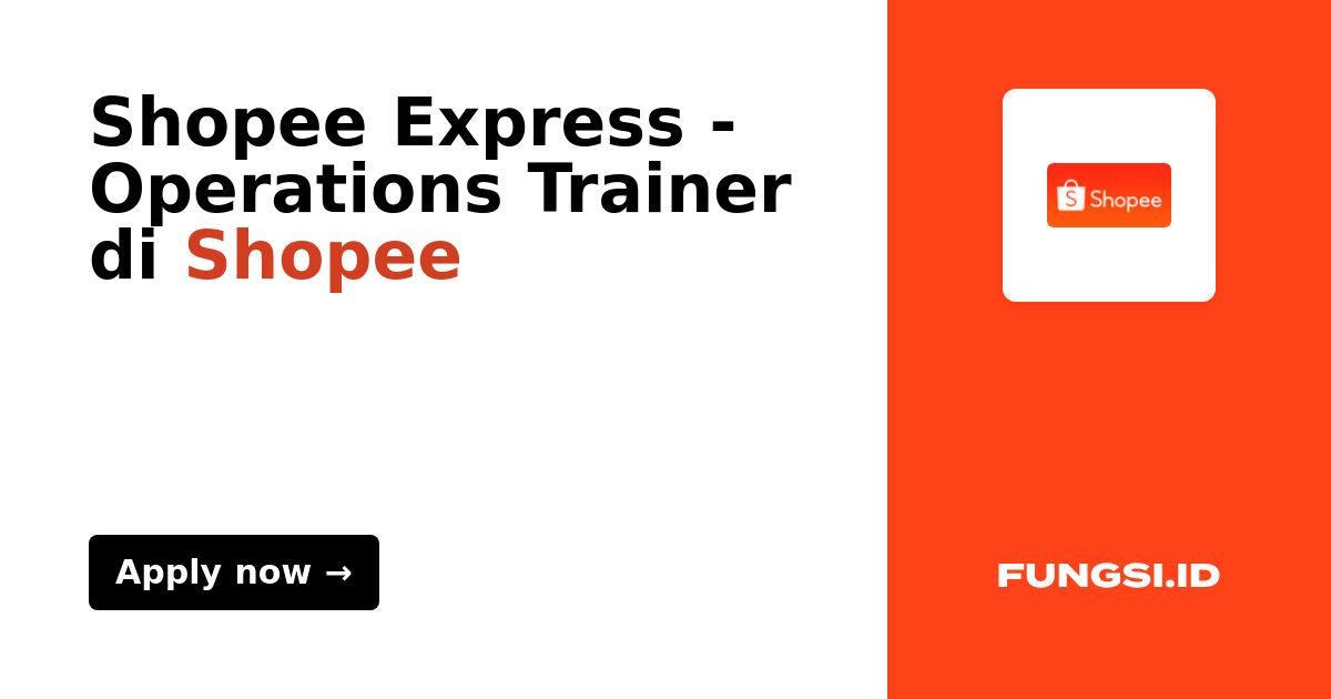 Shopee Express - Operations Trainer di Shopee - Fungsi.id