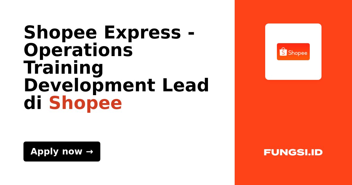 Shopee Express - Operations Training Development Lead di Shopee - Fungsi.id