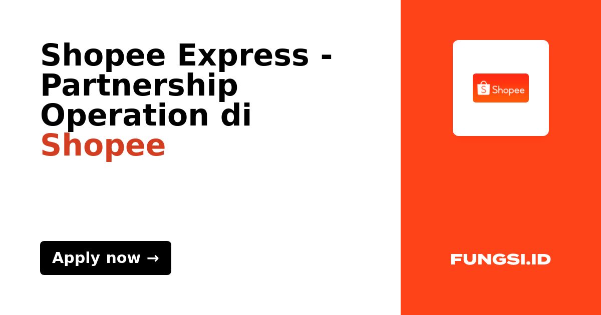 Shopee Express - Partnership Operation di Shopee - Fungsi.id