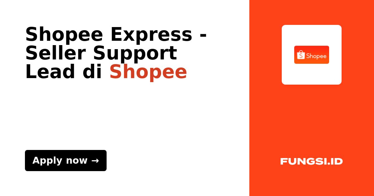 Shopee Express - Seller Support Lead di Shopee - Fungsi.id