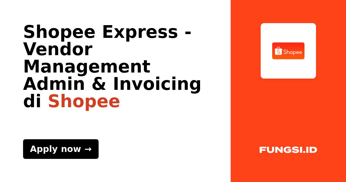 Shopee Express - Vendor Management Admin & Invoicing di Shopee - Fungsi.id