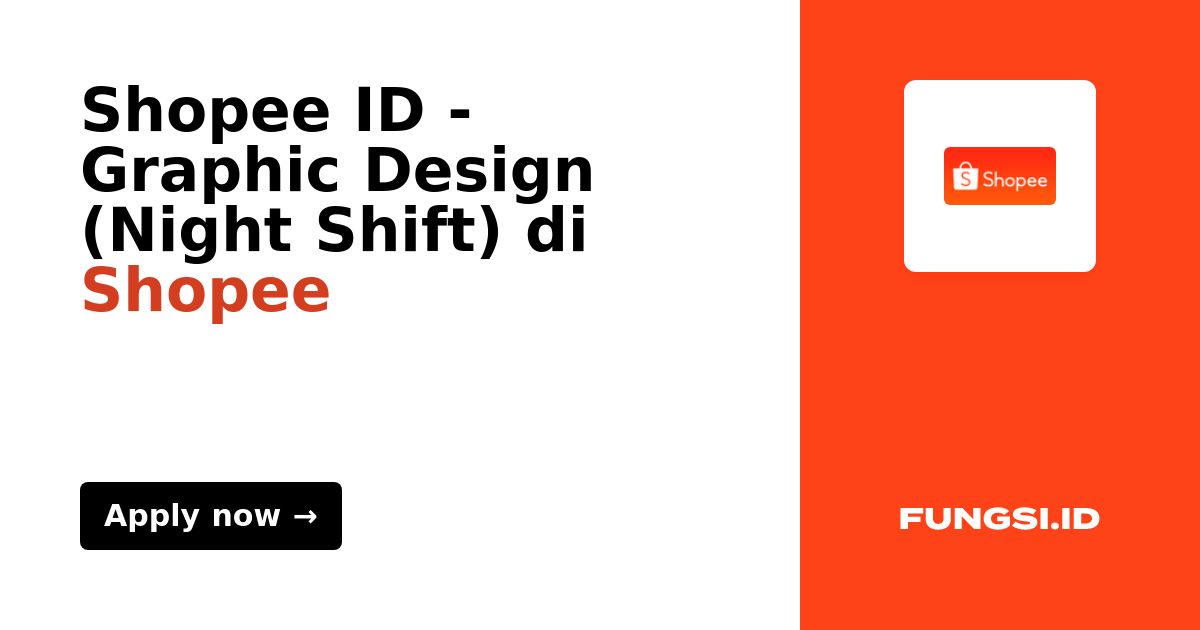 Shopee ID - Graphic Design (Night Shift) di Shopee - Fungsi.id