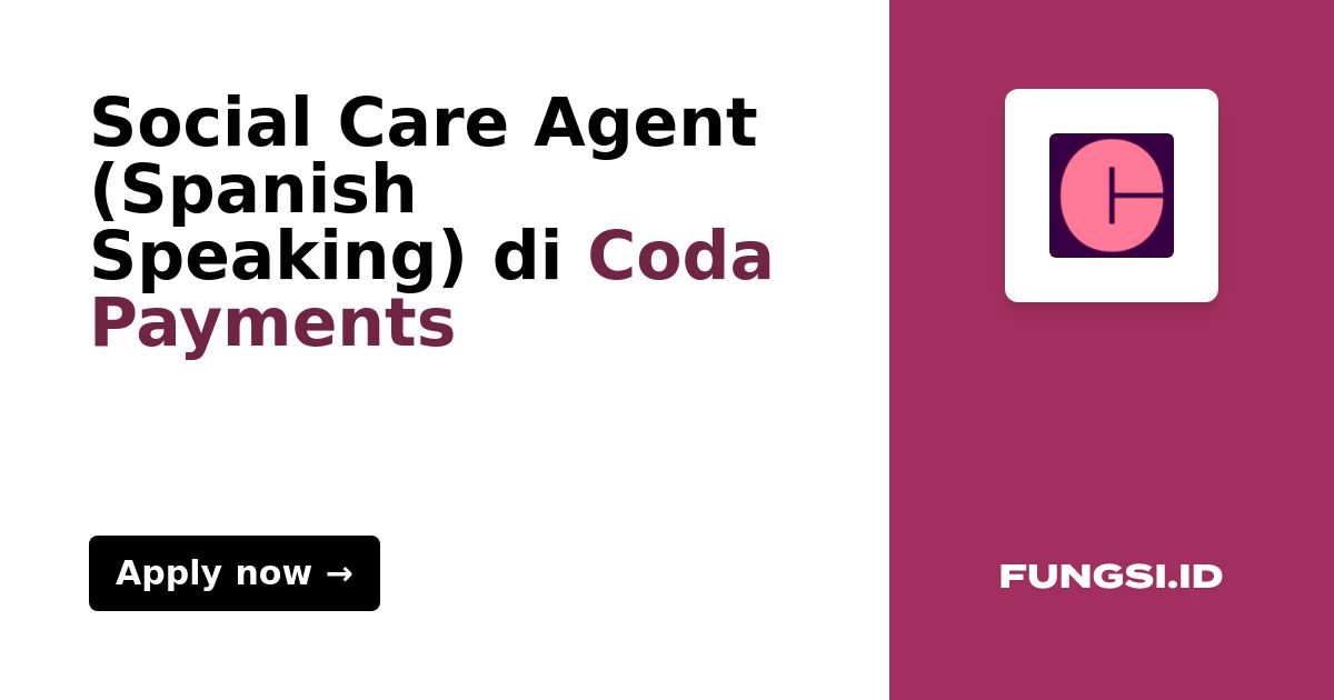 Social Care Agent (Spanish Speaking) di Coda Payments - Fungsi.id