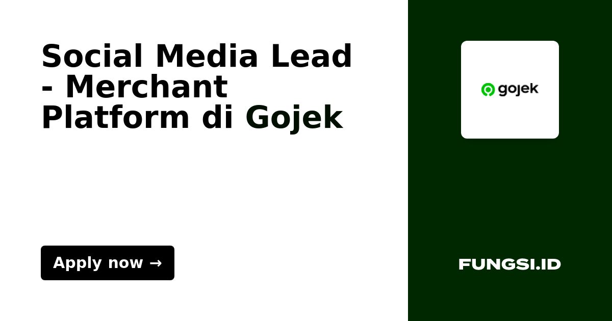 Social Media Lead - Merchant Platform di Gojek - Fungsi.id