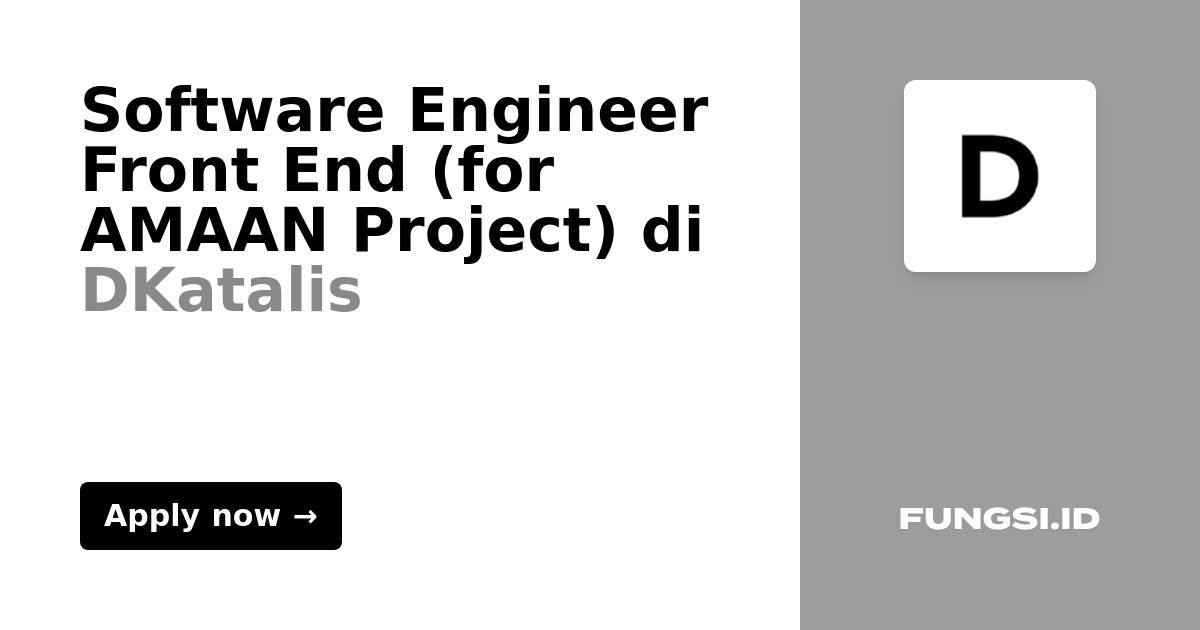 Software Engineer Front End (for AMAAN Project) di DKatalis - Fungsi.id