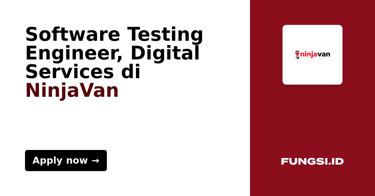 Software Testing Engineer, Digital Services di NinjaVan - Fungsi.id