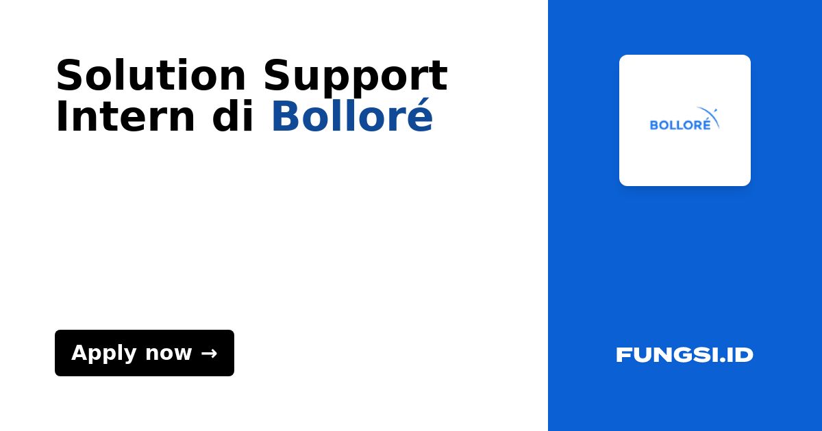 Solution Support Intern di Bolloré - Fungsi.id