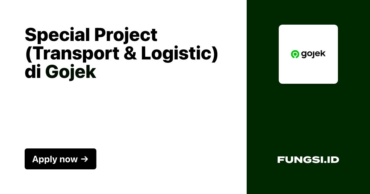Special Project (Transport & Logistic) di Gojek - Fungsi.id