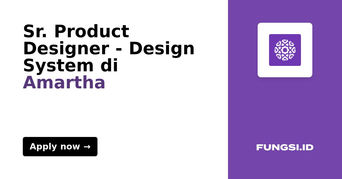 Sr. Product Designer - Design System di Amartha - Fungsi.id
