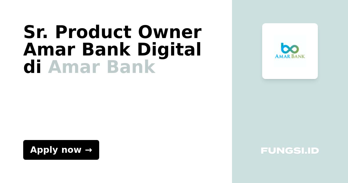 Sr. Product Owner Amar Bank Digital di Amar Bank - Fungsi.id