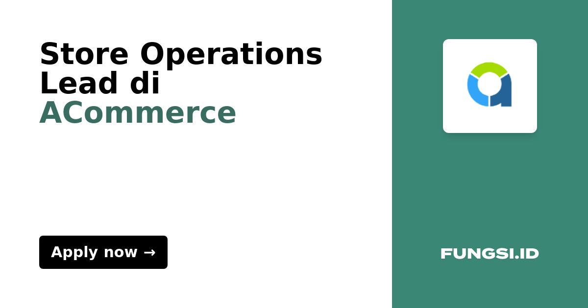 Store Operations Lead di ACommerce - Fungsi.id