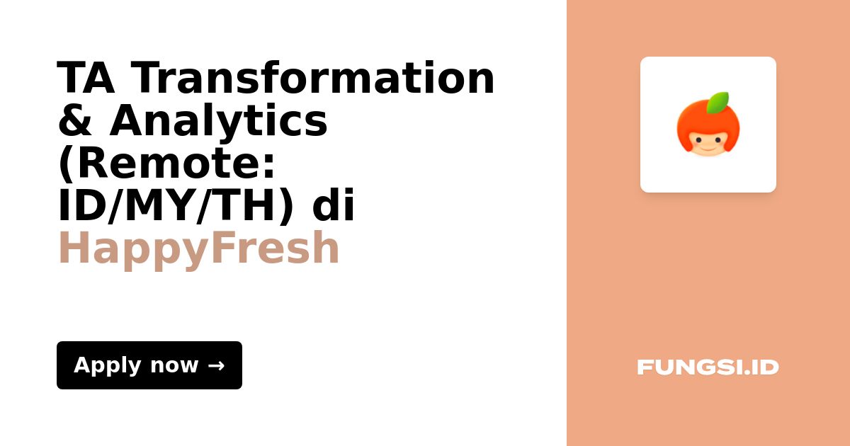 TA Transformation & Analytics (Remote: ID/MY/TH) di HappyFresh - Fungsi.id