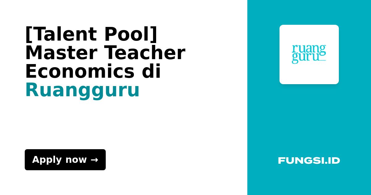 [Talent Pool] Master Teacher Economics di Ruangguru - Fungsi.id