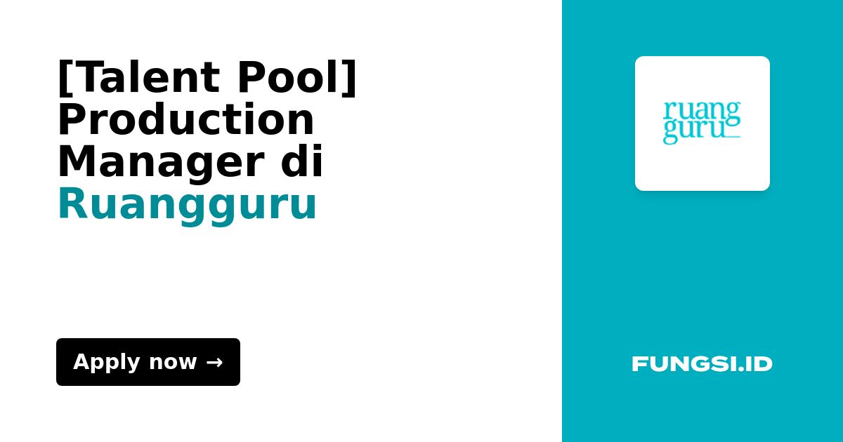 [Talent Pool] Production Manager di Ruangguru - Fungsi.id
