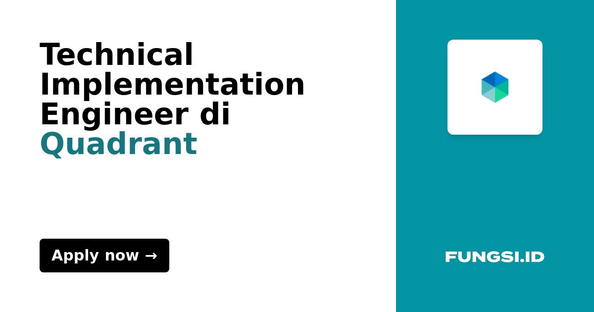 Technical Implementation Engineer di Quadrant - Fungsi.id