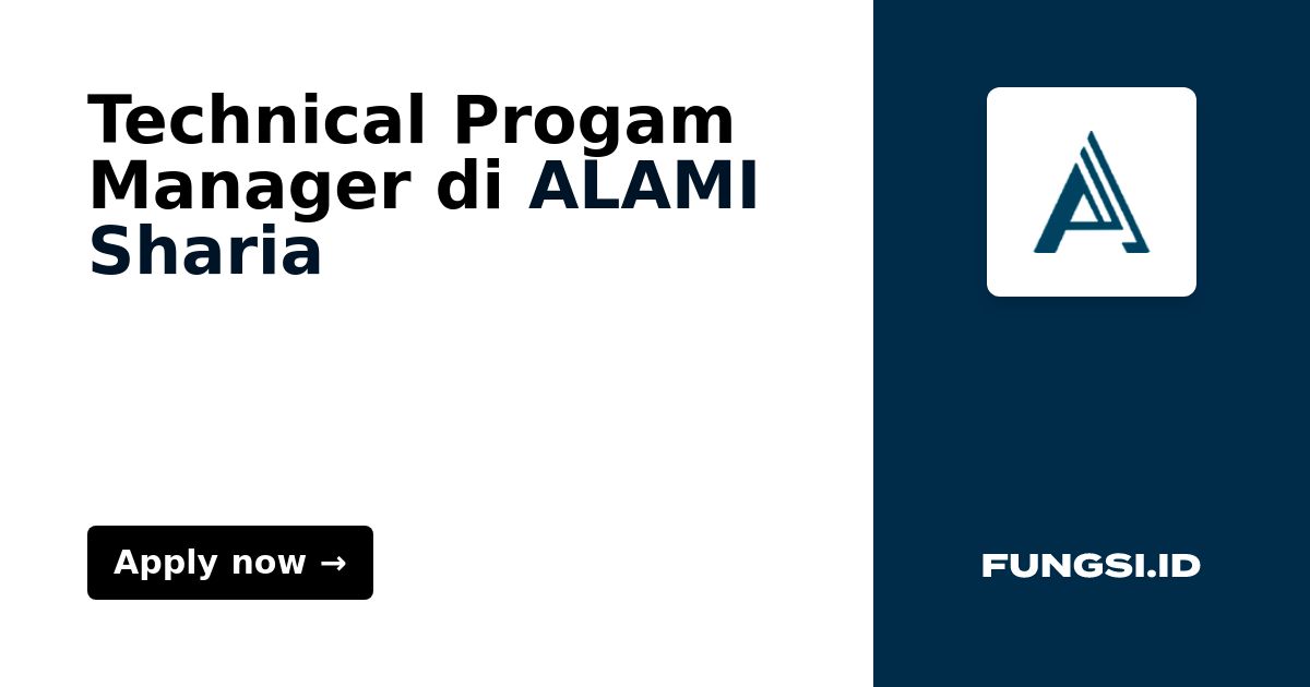 Technical Progam Manager di ALAMI Sharia - Fungsi.id