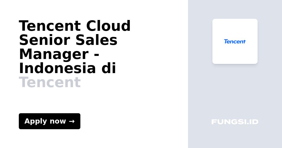 Tencent Cloud Senior Sales Manager - Indonesia di Tencent - Fungsi.id