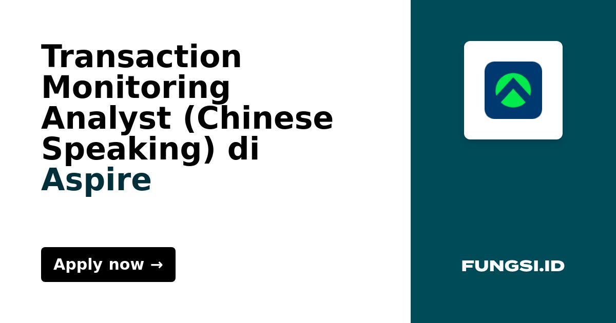 Transaction Monitoring Analyst (Chinese Speaking) di Aspire - Fungsi.id