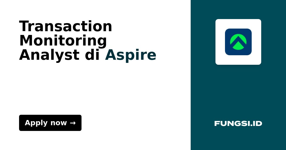 Transaction Monitoring Analyst di Aspire - Fungsi.id