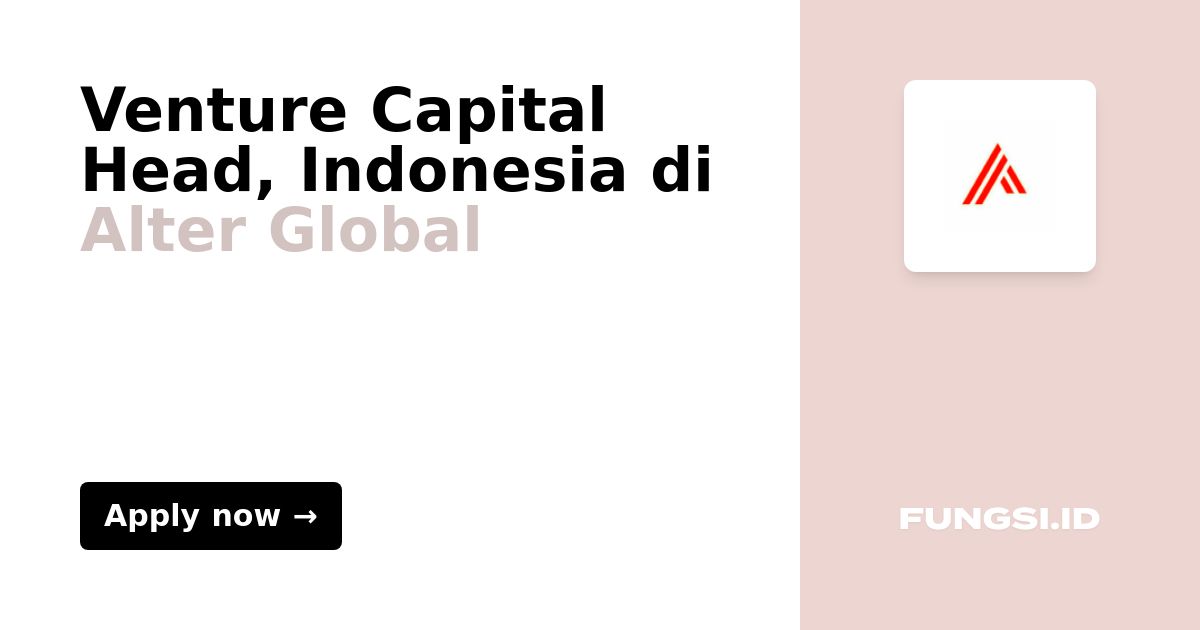 Venture Capital Head, Indonesia di Alter Global - Fungsi.id