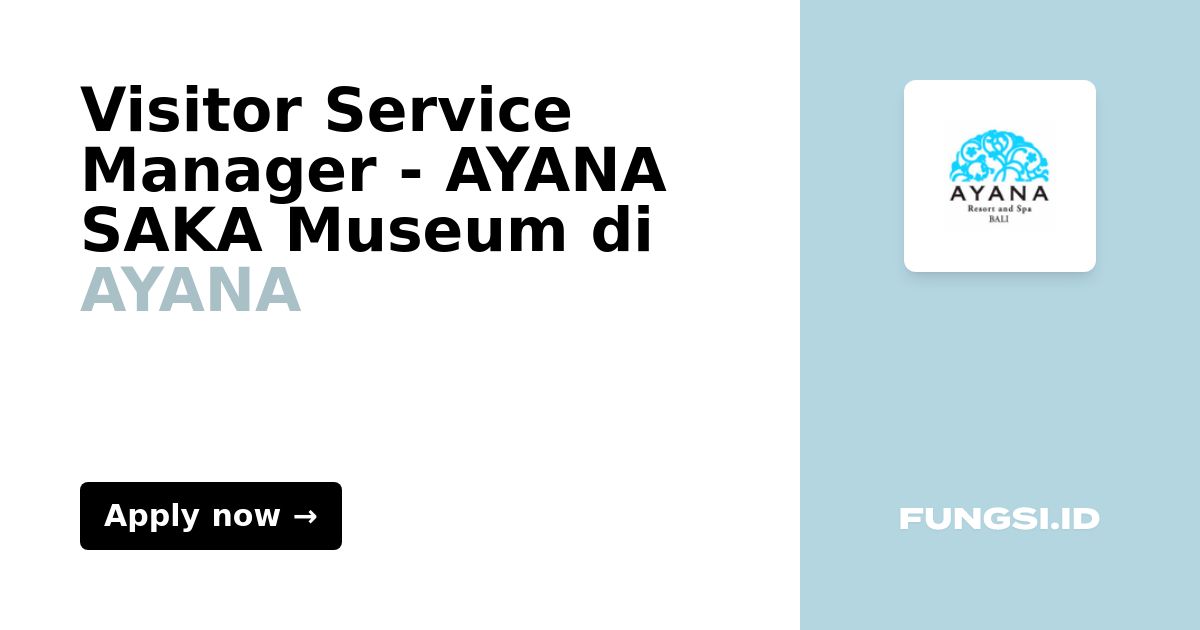 Visitor Service Manager - AYANA SAKA Museum di AYANA - Fungsi.id