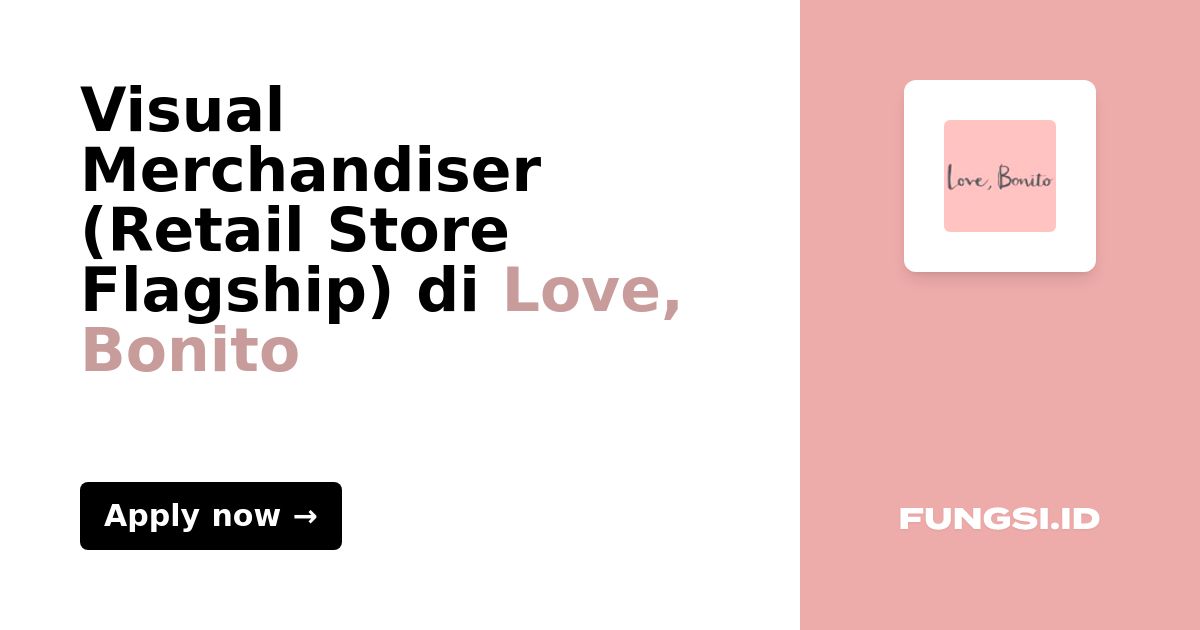 Visual Merchandiser (Retail Store Flagship) di Love, Bonito - Fungsi.id