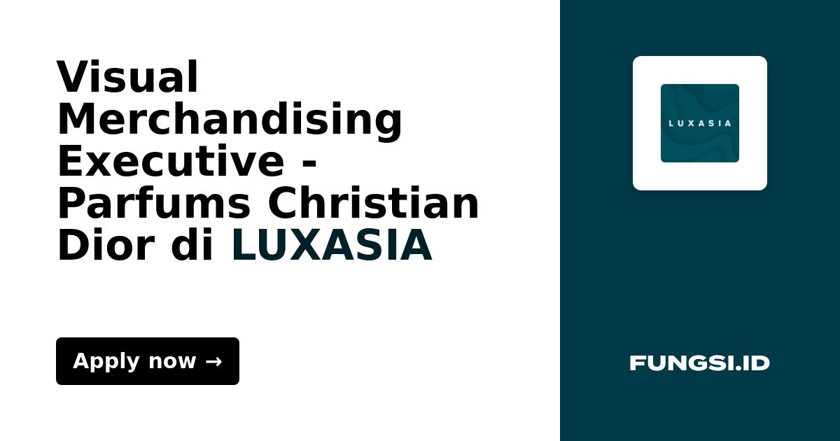 Visual Merchandising Executive - Parfums Christian Dior di LUXASIA ...